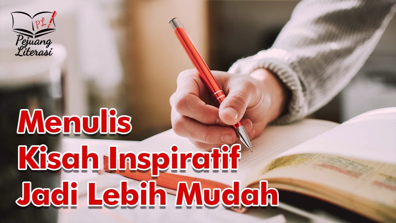 Cara Menulis Kisah Inspiratif - Tips Mudah Untuk Penulis Pemula [PODCAST]