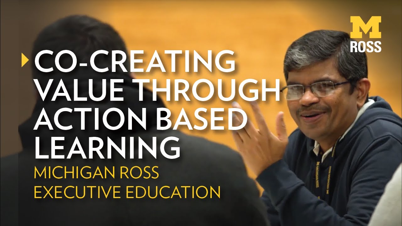 Michigan Ross Executive Education: Co-Creating Value Through Action Based Learning