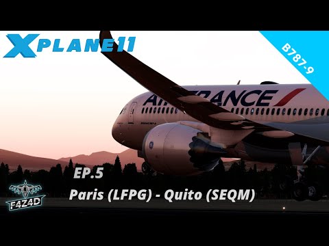 Episode 5. [X-plane 11] Full Flight | Magknight 787 | Paris (LFPG) - Quito (SEQM)