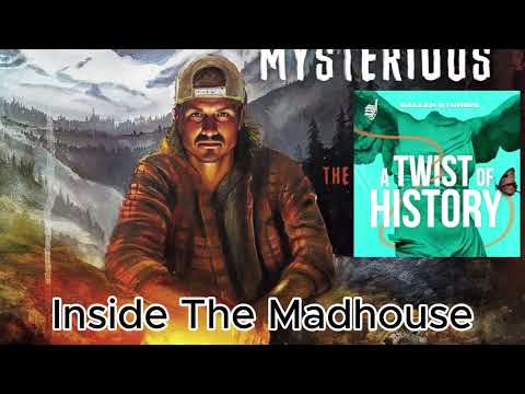 Inside The Madhouse | A Twist of History