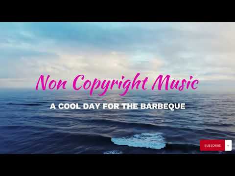 A Cool Day for the Barbeque | No Copyright Music | Free To Download Music