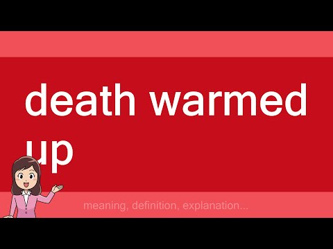 death warmed up