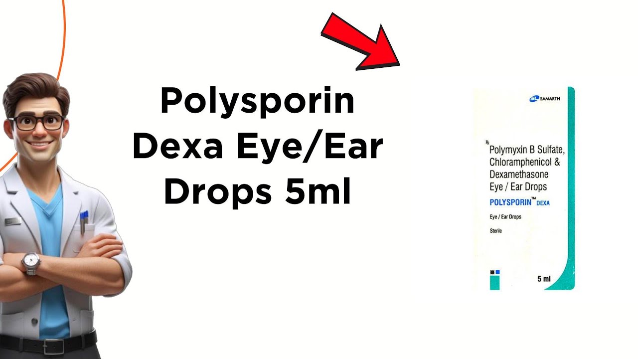 Polysporin Dexa Eye/Ear Drops Uses, Side Effects & Dosage Explained!