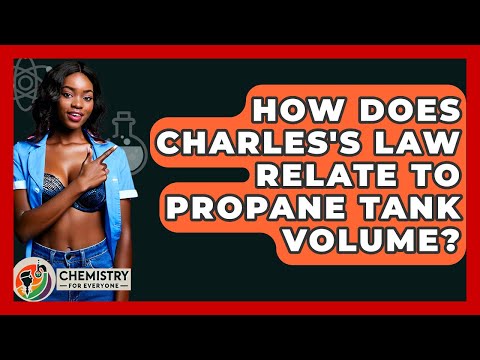 How Does Charles's Law Relate To Propane Tank Volume? - Chemistry For Everyone