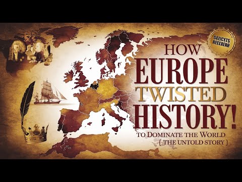 How Europe Twisted History to Dominate the World | The Untold Story