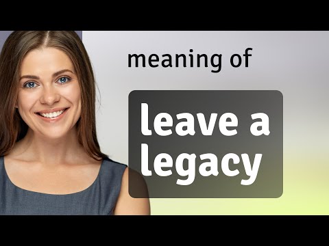 Exploring the Meaning of "Leave a Legacy"