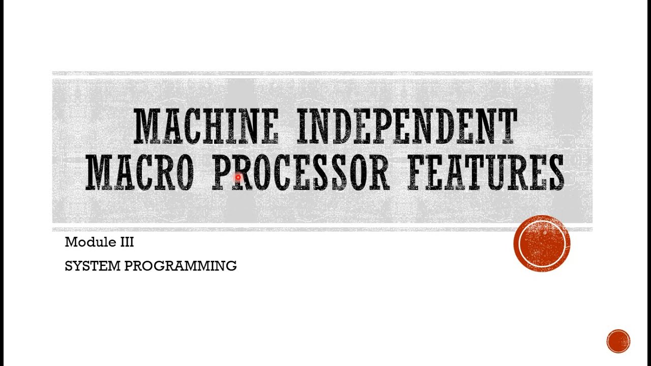 4. Machine Independent Macro Processor Features
