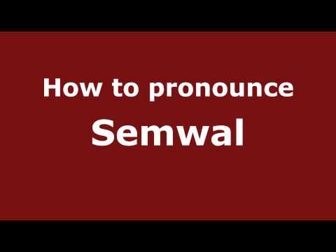 How to Pronounce Semwal - PronounceNames.com