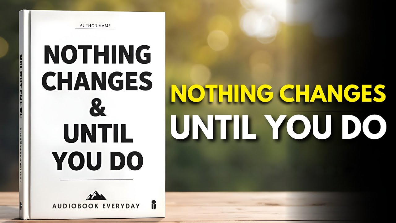 Change Your Thinking – Nothing Changes Until You Do |  Audiobook Everyday