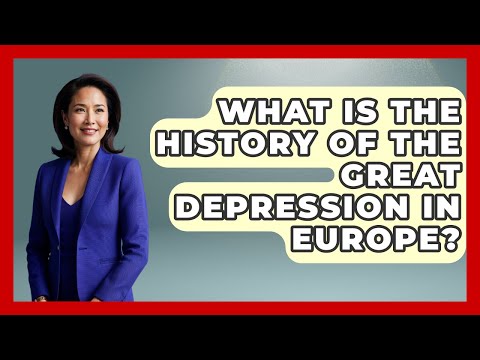 What Is The History Of The Great Depression In Europe? - Europe Through the Ages