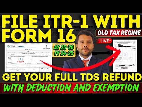ITR -1 Online Filing Form 16 Old Tax Regime and Get TDS Refund AY 2025-26 Claim Deduction Exemption