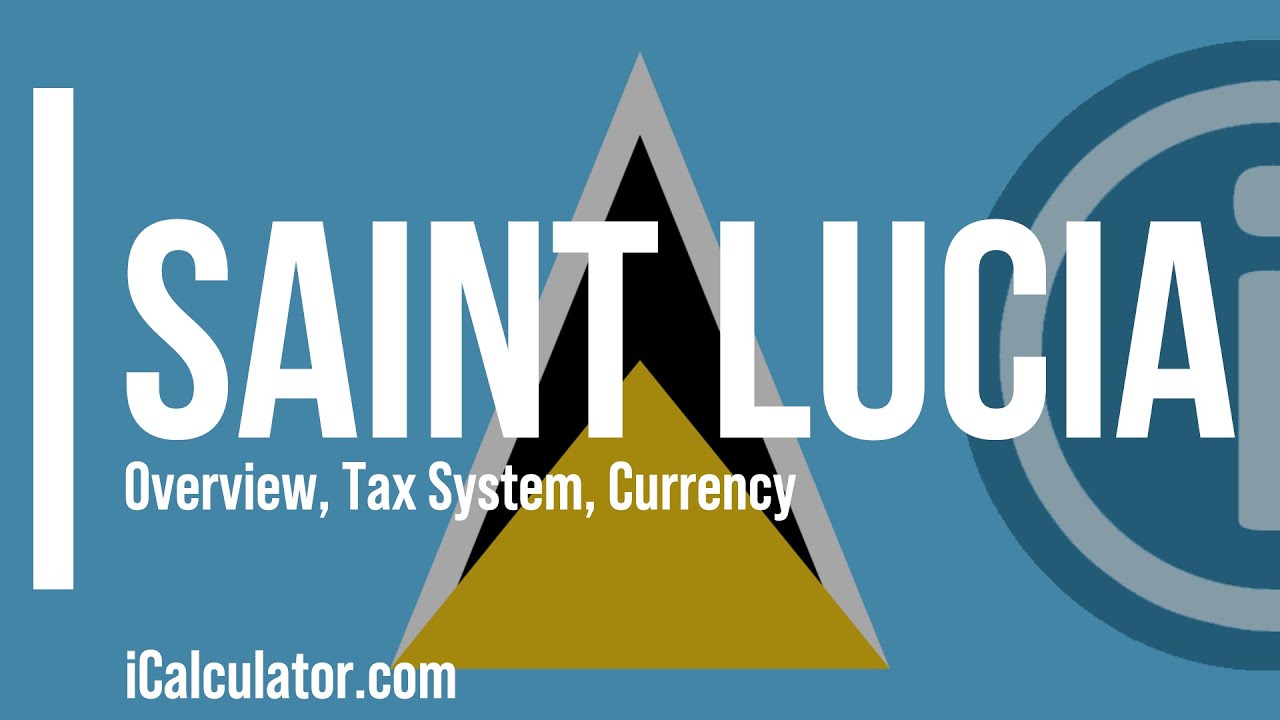 Saint Lucia Tax System - A Brief Overview