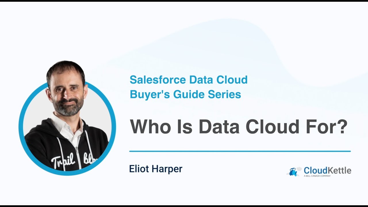 Salesforce Data Cloud Buyer's Guide Series - Who is Data Cloud For?