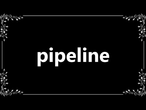 Pipeline - Definition and How To Pronounce