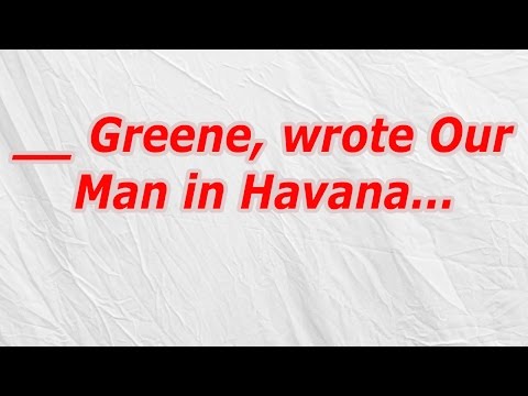 Greene, wrote Our Man in Havana (CodyCross Answer/Cheat)