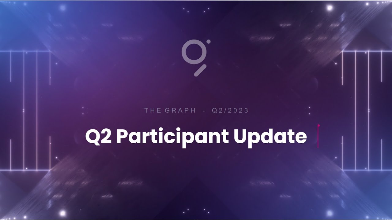 The Graph - Q2 2023 Quarterly Participant Update