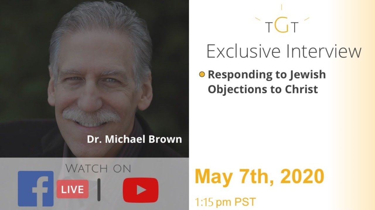 Interview:Dr. Michael Brown: Responses to Jewish Objections to Christ EP#100