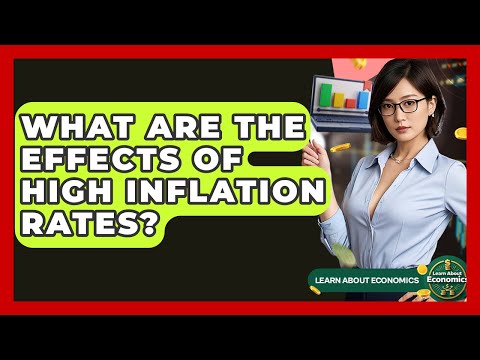What Are The Effects Of High Inflation Rates? - Learn About Economics