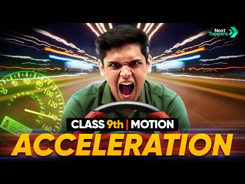 Acceleration Sirf Speed Nahi Hoti! 😱 | Class 9th - Motion | Next Toppers
