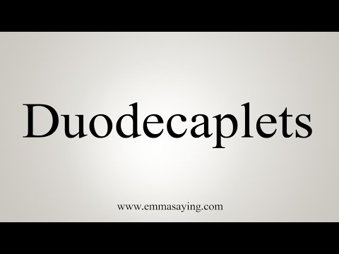 How To Say Duodecaplets