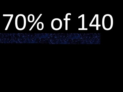 70% of 140 , percentage of a number . 70 percent of 140 . procedure