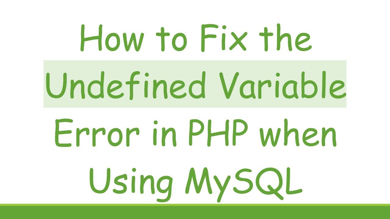 How to Fix the Undefined Variable Error in PHP when Using MySQL