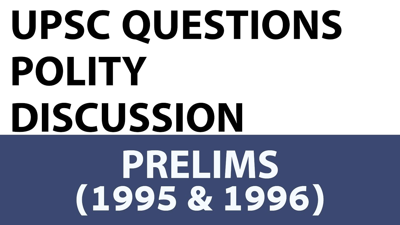 Indian Polity Questions - UPSC Prelims - 1995 & 1996 past paper analysed