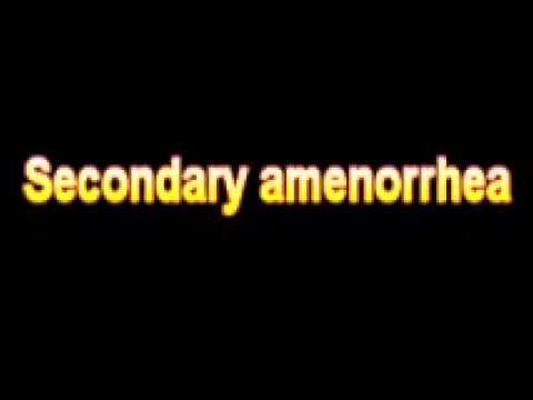 What Is The Definition Of Secondary amenorrhea Medical School Terminology Dictionary