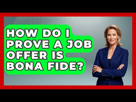 How Do I Prove A Job Offer Is Bona Fide? - US Citizenship Immigration Guide