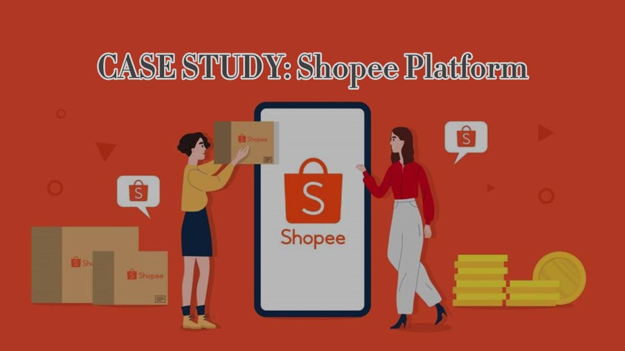 Case Study Shopee Platform (Platform-based business)