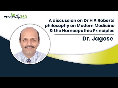 A discussion on Dr H A Roberts philosophy on Modern Medicine & the Homoepathic Principles.