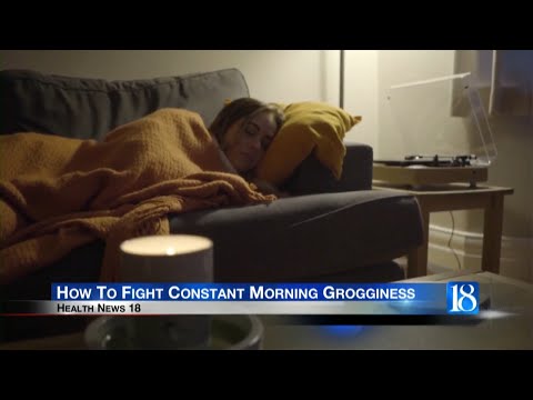 Health News 18: How To Fight Constant Morning Grogginess