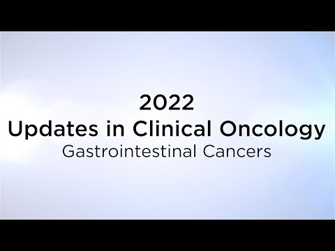 2022 Updates in Clinical Oncology: “Gastrointestinal Cancers”