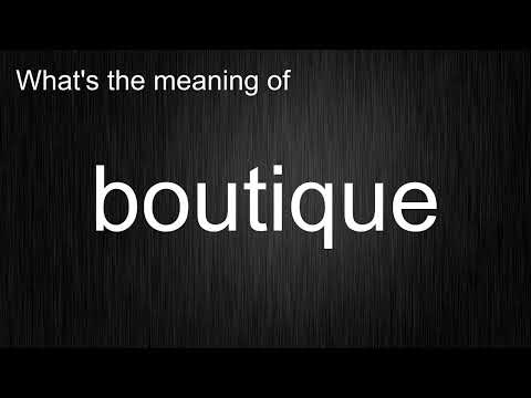 What's the meaning of "boutique", How to pronounce boutique?