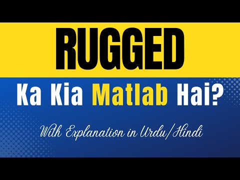 Rugged Meaning in Urdu |'Rugged Ka Kia Matlab Hota Hai'| Urdu/Hindi Explanation Included