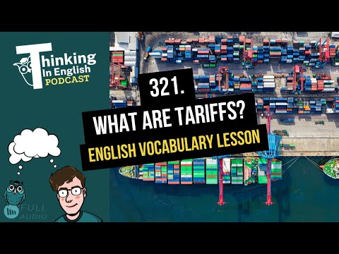 321. What are Tariffs? (English Vocabulary Lesson)