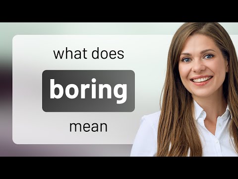 Boring • what is BORING meaning