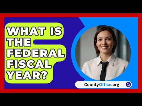 What Is The Federal Fiscal Year? - CountyOffice.org