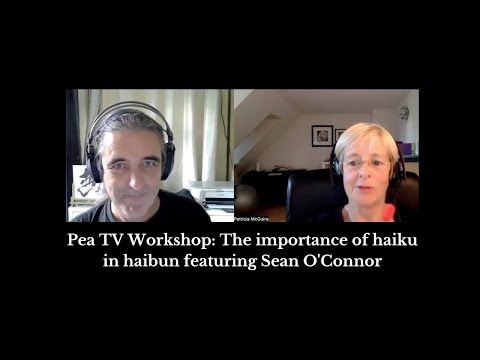 Pea TV Workshop: The importance of haiku in haibun with Sean o'Connor