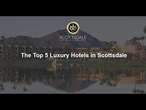 The Top 5 Luxury Hotels in Scottsdale