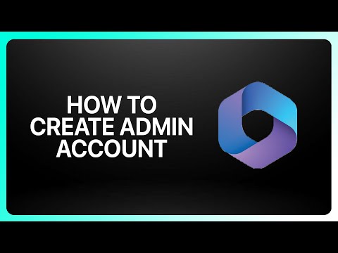 How To Create Microsoft 365 Admin Account Tutorial