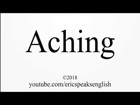 How to Pronounce Aching