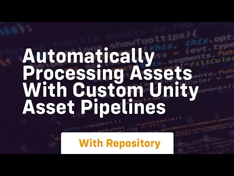 automatically processing assets with custom unity asset pipelines