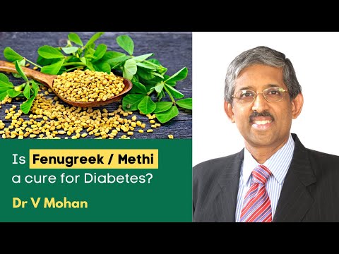 Is Fenugreek / Methi a cure for Diabetes? | Dr V Mohan