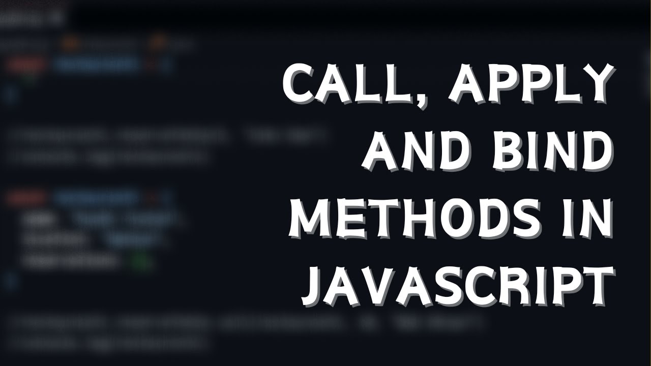 Call, Apply and Bind methods in JavaScript | JavaScript Tutorial Series
