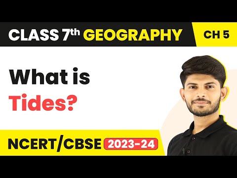 Tides - Water | Class 7 Geography