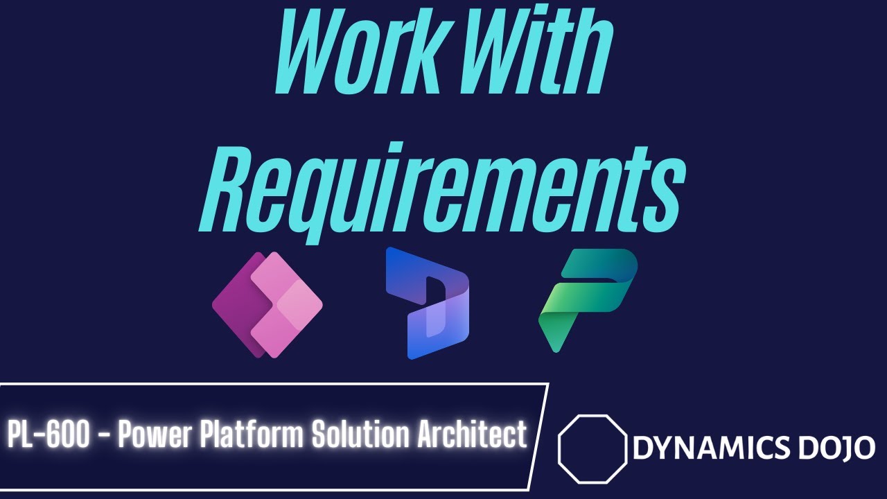 Work with Requirements:Power Platform solution architect - PL 600 study guide