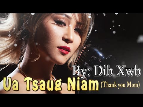 Dib Xwb – Ua Tsaug Niam – Hmong Music and Lyrics