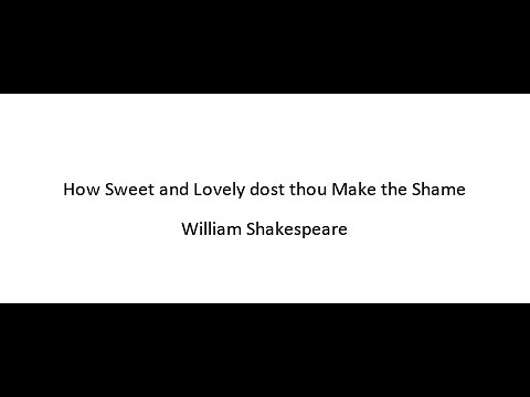 How Sweet and Lovely dost thou Make the Shame - William Shakespeare
