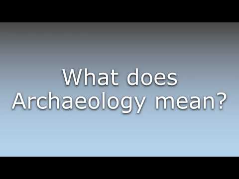 What does Archaeology mean?
